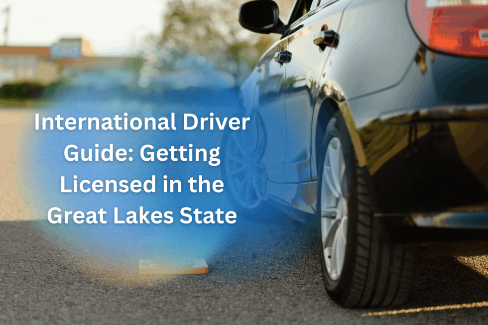 International Driver Guide: Getting Licensed in the Great Lakes State ...